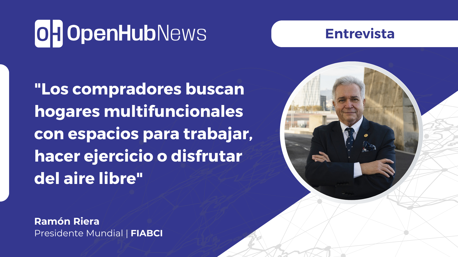 Ramón Riera (FIABCI): "Los compradores buscan hogares multifuncionales ...