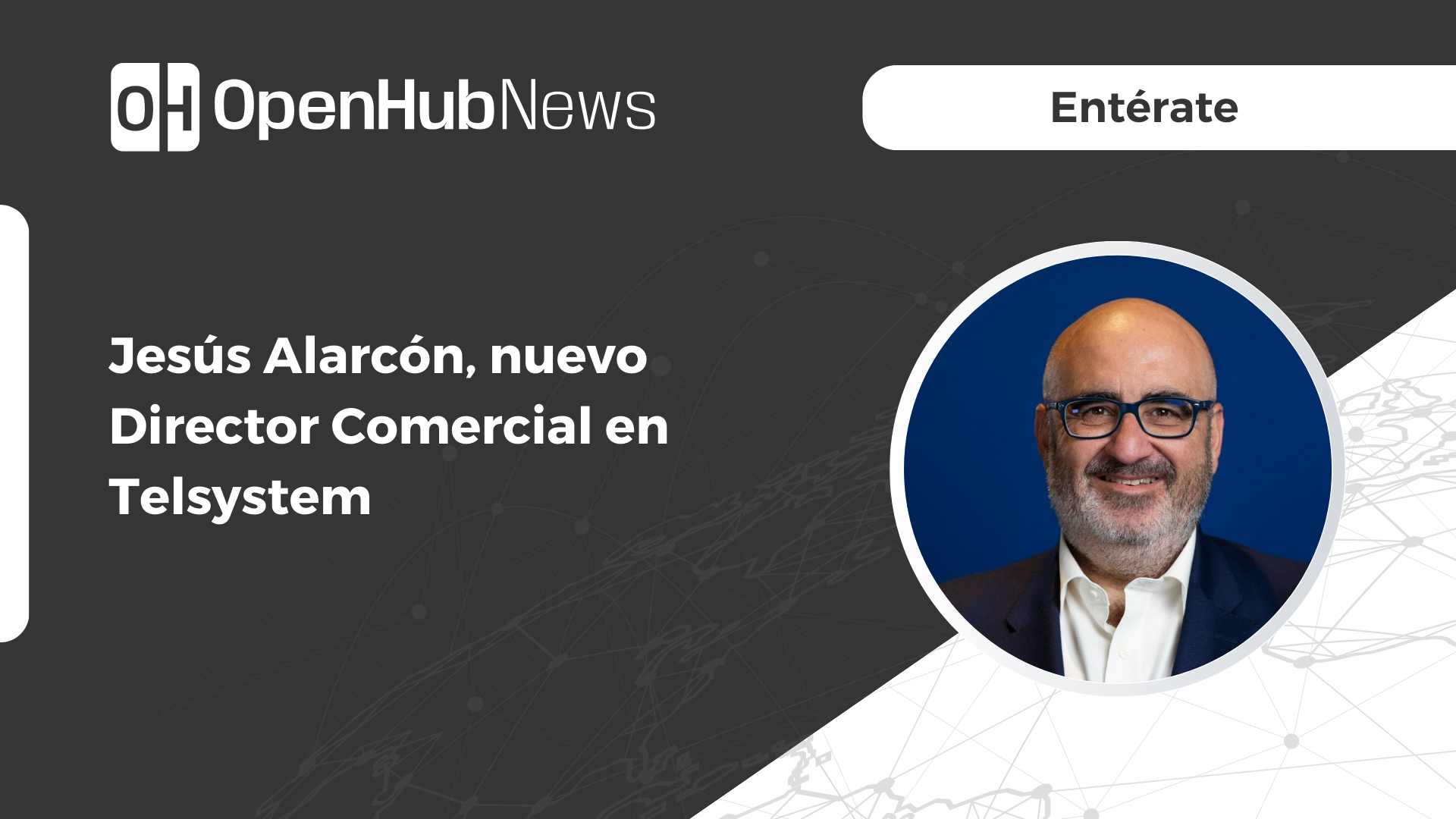 Jesús Alarcón, nuevo Director Comercial en Telsystem - Open Hub News