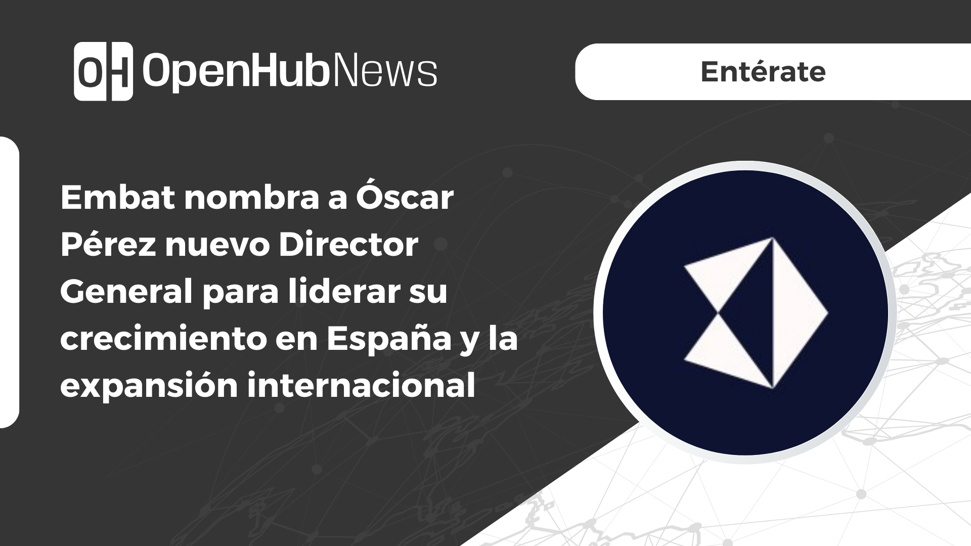 Embat nombra a Óscar Pérez como nuevo Director General