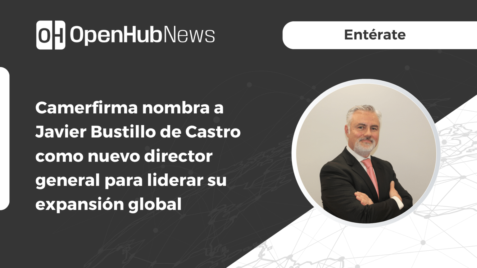 Camerfirma Javier Bustillo de Castro como nuevo director general